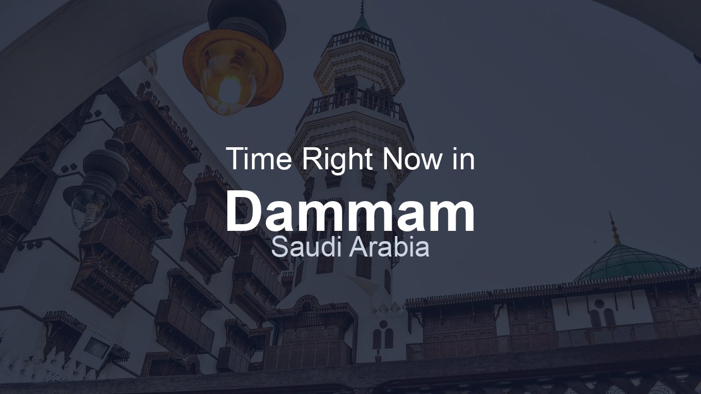 Time in Dammam, Saudi Arabia | TimeRight.now