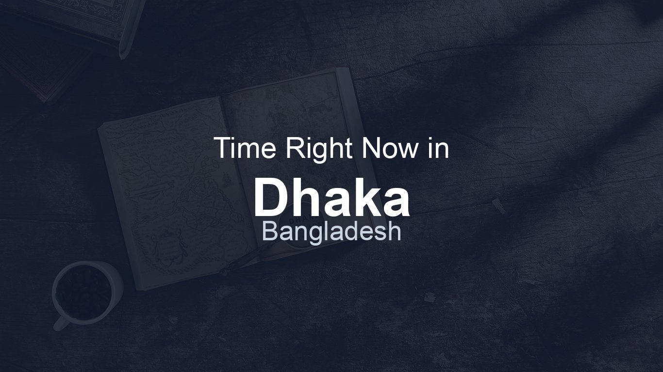 Time in Dhaka, Bangladesh | TimeRight.now