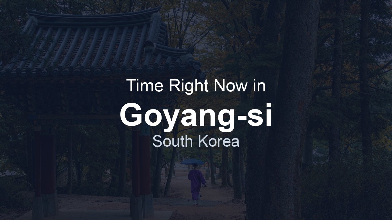Time in Goyang-si, South Korea | TimeRight.now