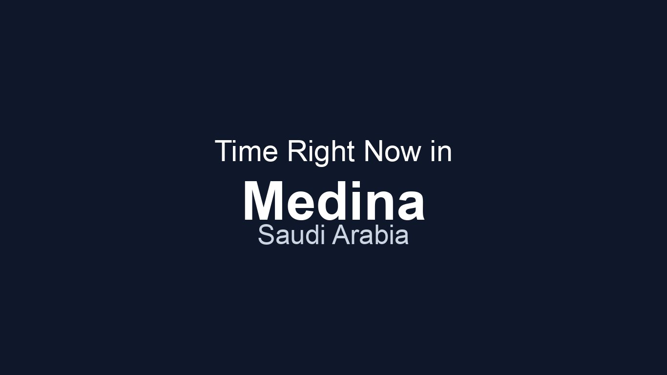 Time in Medina, Saudi Arabia | TimeRight.now