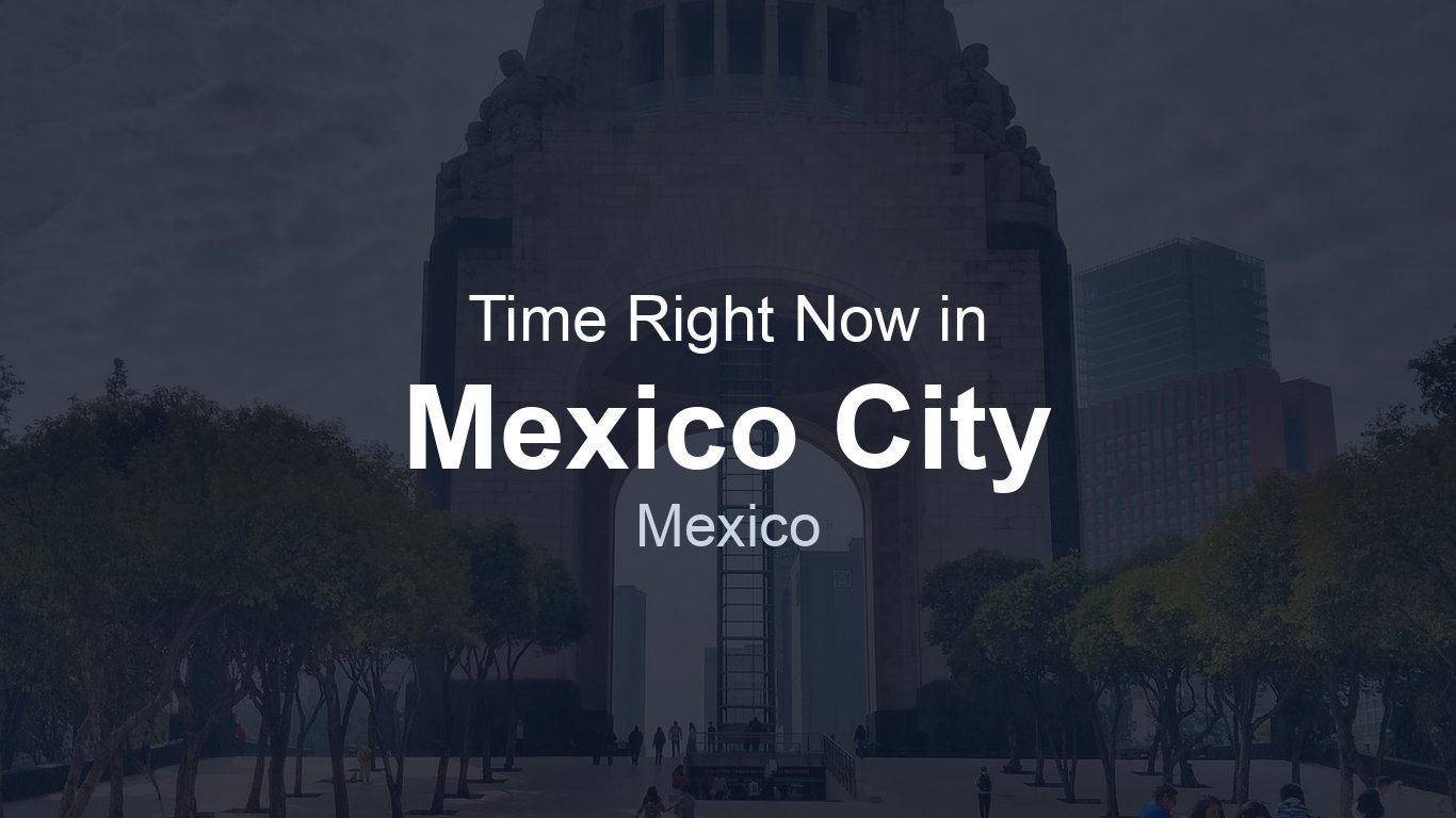 Time in Mexico City, Mexico | TimeRight.now