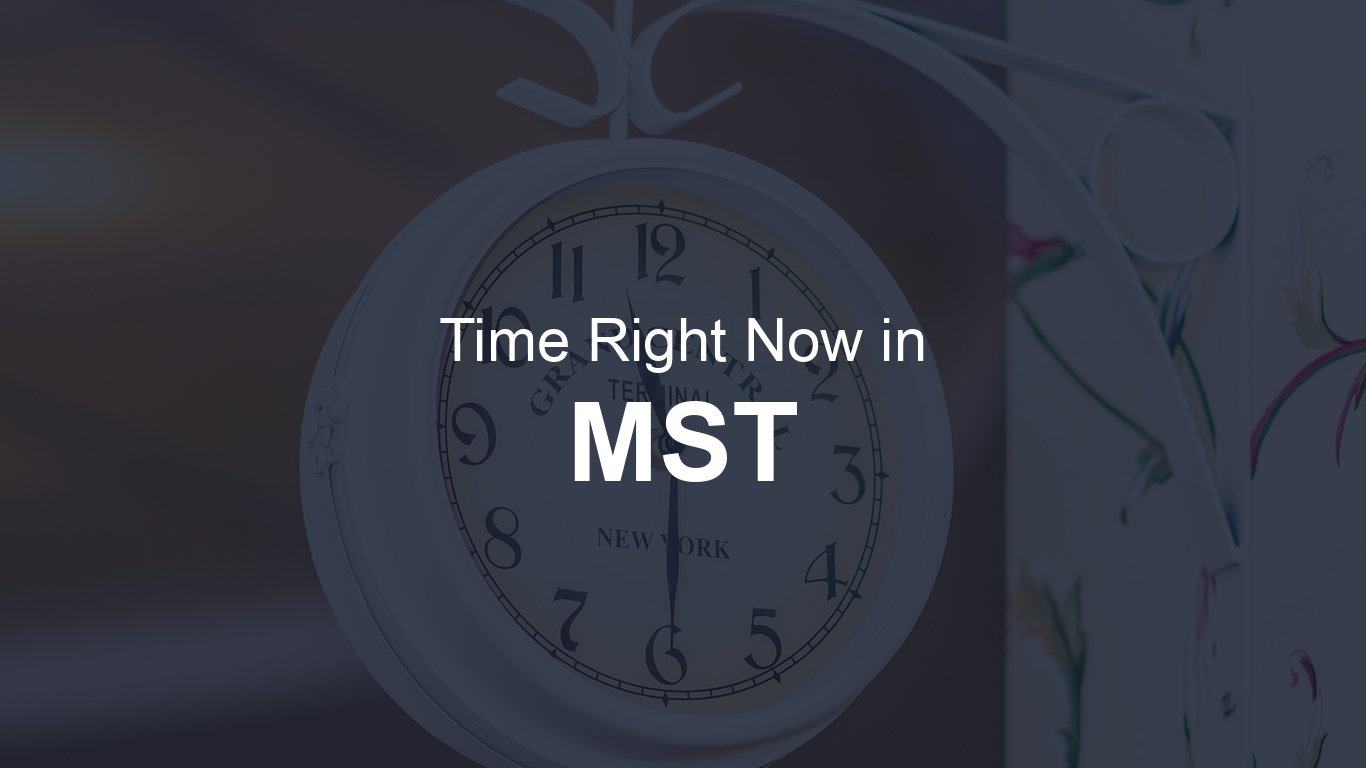Time in MST (Mountain Standard Time) | TimeRight.now
