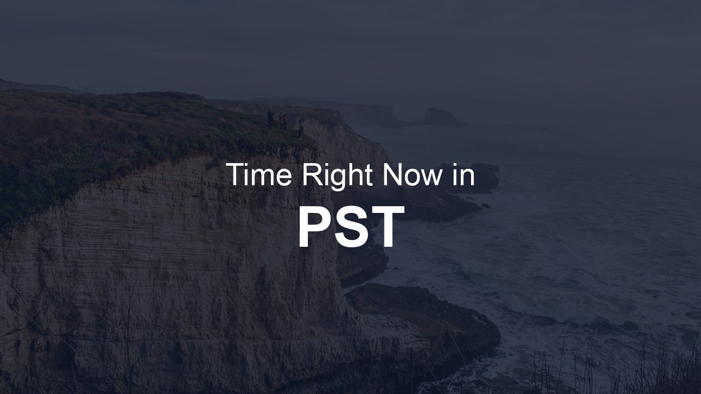 Time in PST (Pacific Standard Time) | TimeRight.now